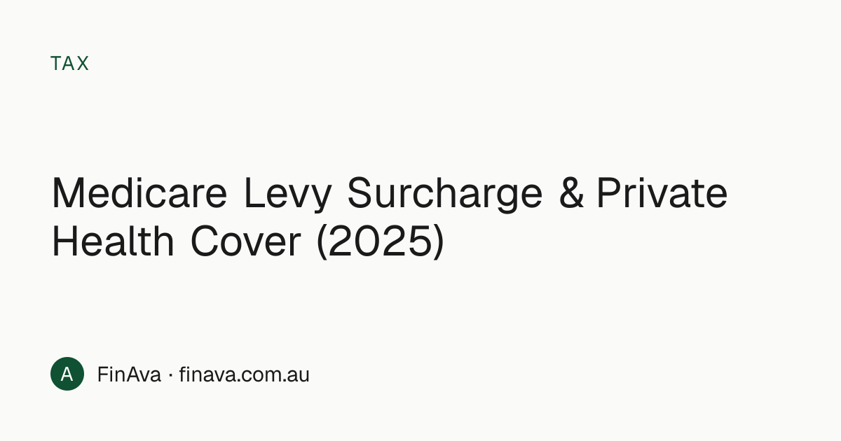 Medicare Levy Surcharge & Private Health Cover (2025) · FinAva